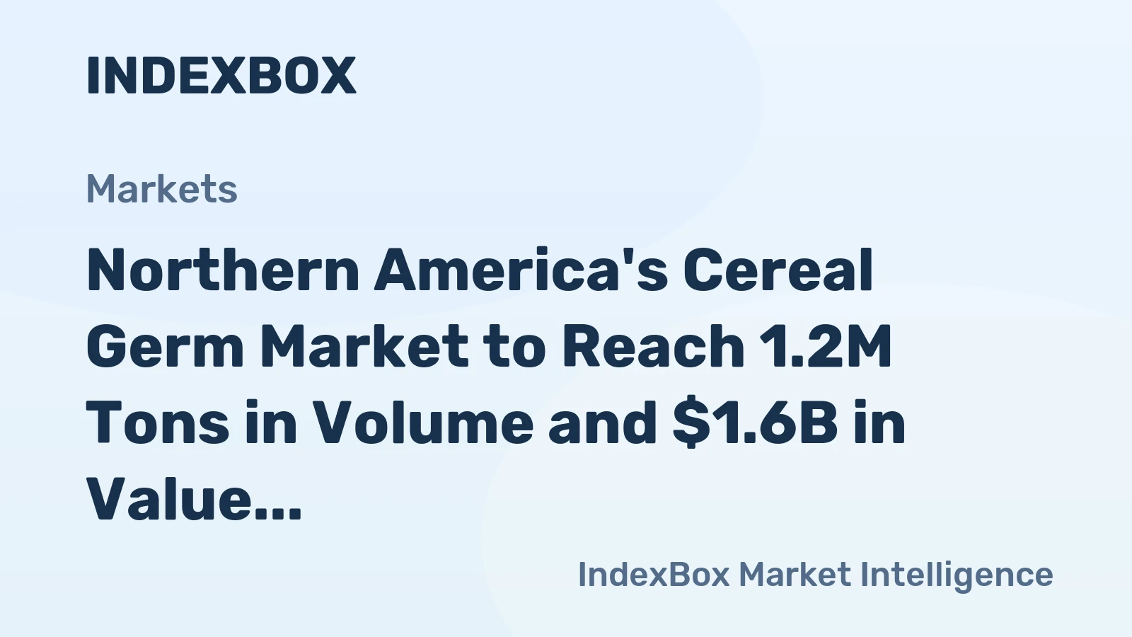 Northern America's Cereal Germ Market to Reach 1.2M Tons in Volume and $1.6B in Value by 2035