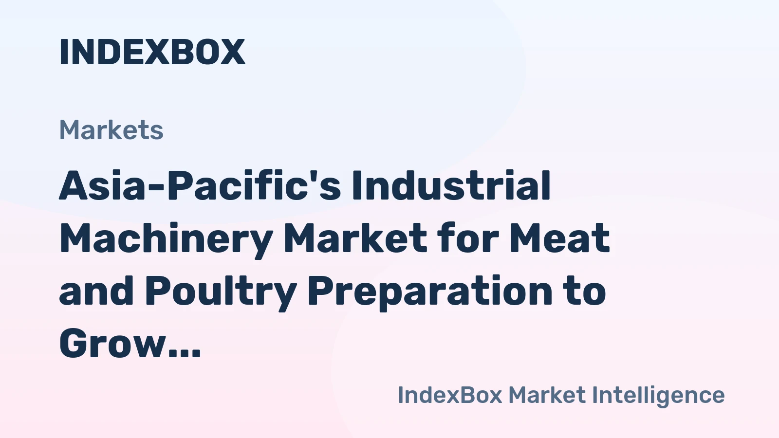 Asia-Pacific's Industrial Machinery Market for Meat and Poultry Preparation to Grow at a CAGR of +2.9% from 2024 to 2035