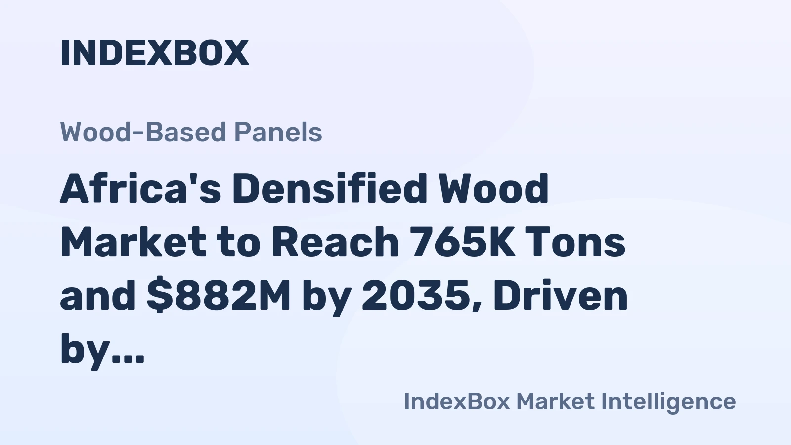 Africa's Densified Wood Market to Reach 765K Tons and $882M by 2035, Driven by Increasing Demand