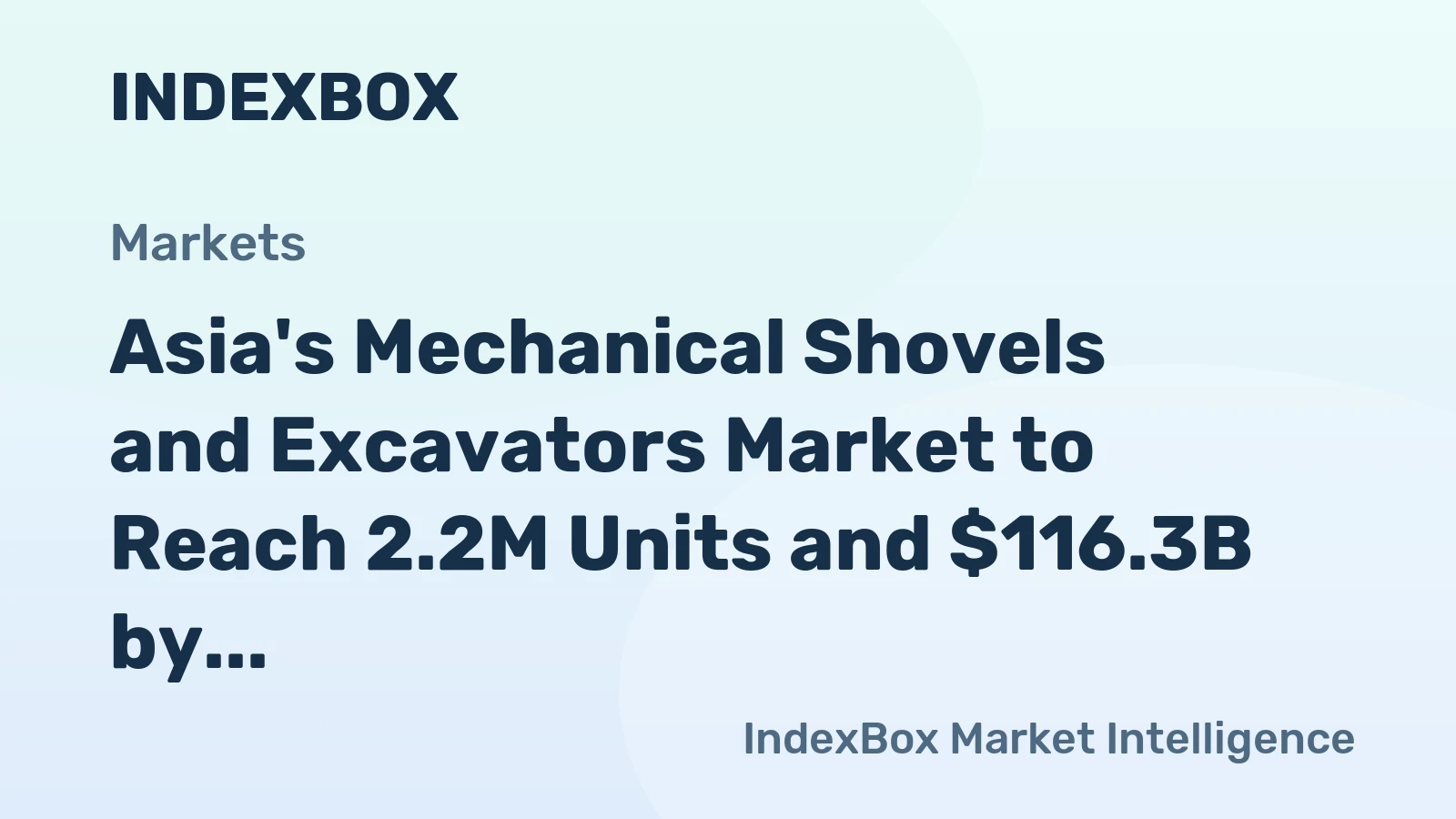 Asia's Mechanical Shovels and Excavators Market to Reach 2.2M Units and $116.3B by 2035