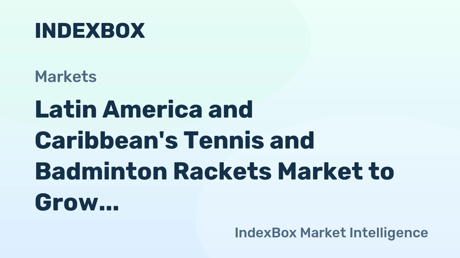 Latin America and Caribbean's Tennis and Badminton Rackets Market to Grow at 3.2% CAGR, Reaching $73M by 2035