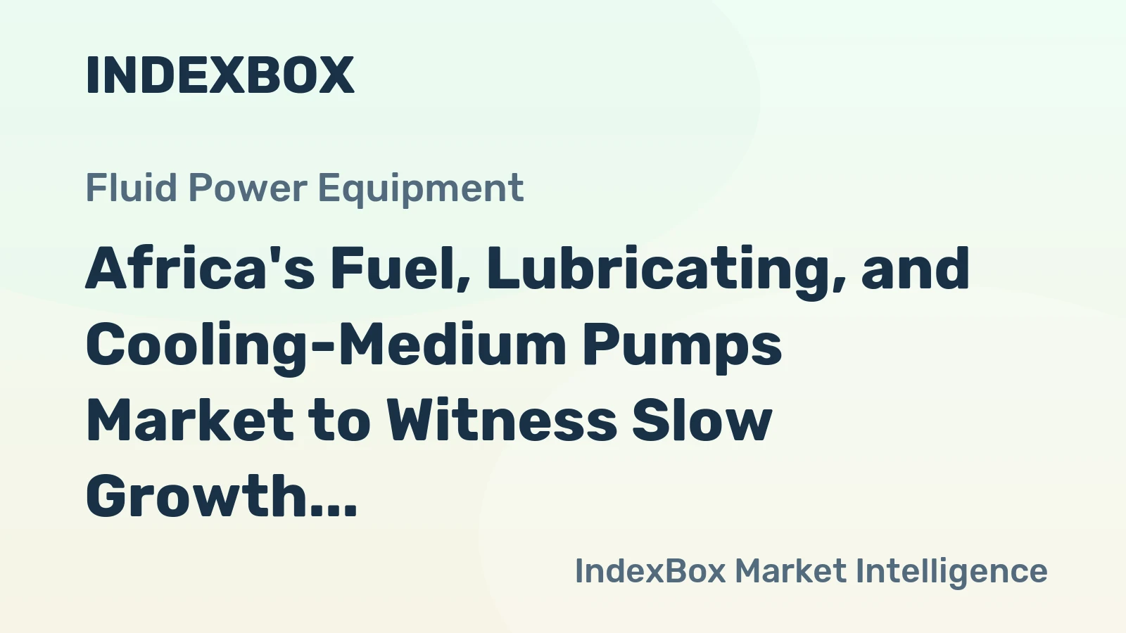 Africa's Fuel, Lubricating, and Cooling-Medium Pumps Market to Witness Slow Growth with +1.3% CAGR