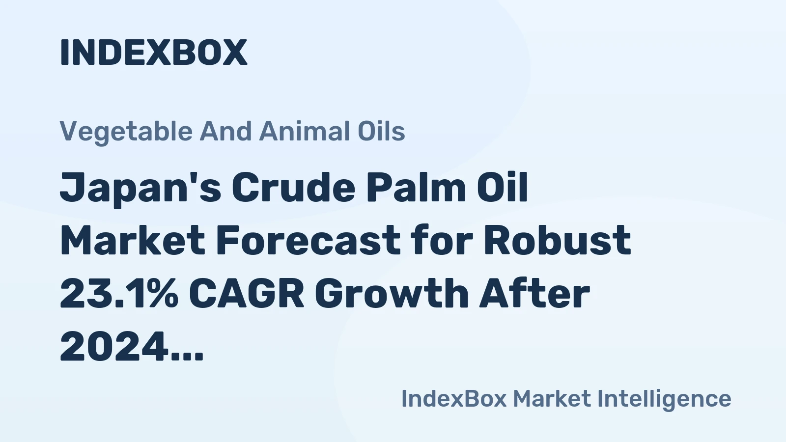 Japan's Crude Palm Oil Market Forecast for Robust 23.1% CAGR Growth After 2024 Collapse