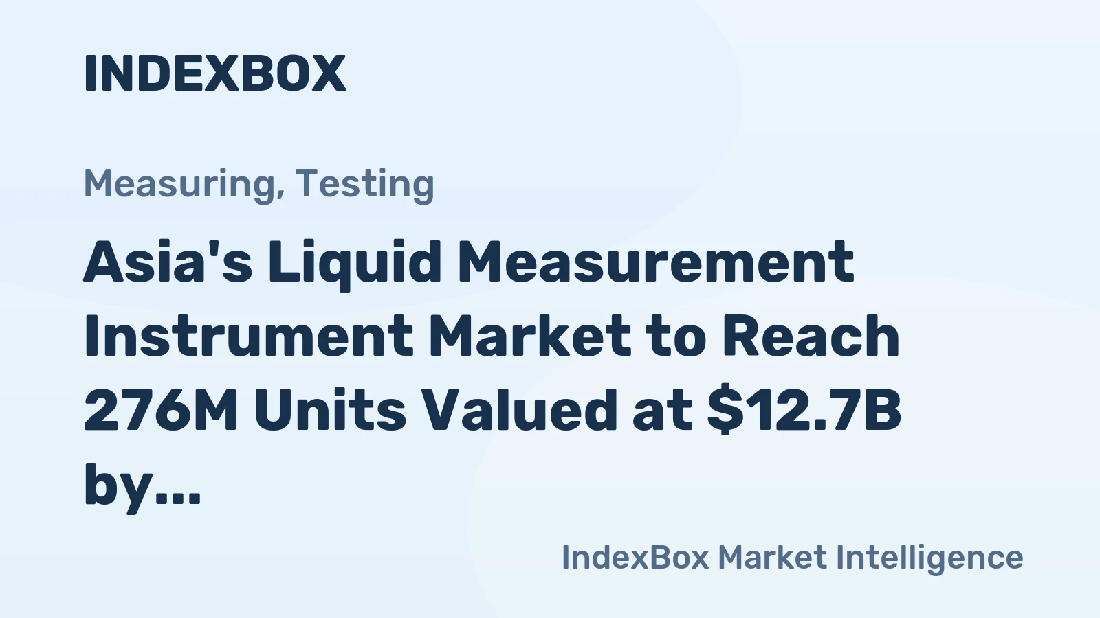 Asia's Liquid Measurement Instrument Market to Reach 276M Units Valued at $12.7B by 2035