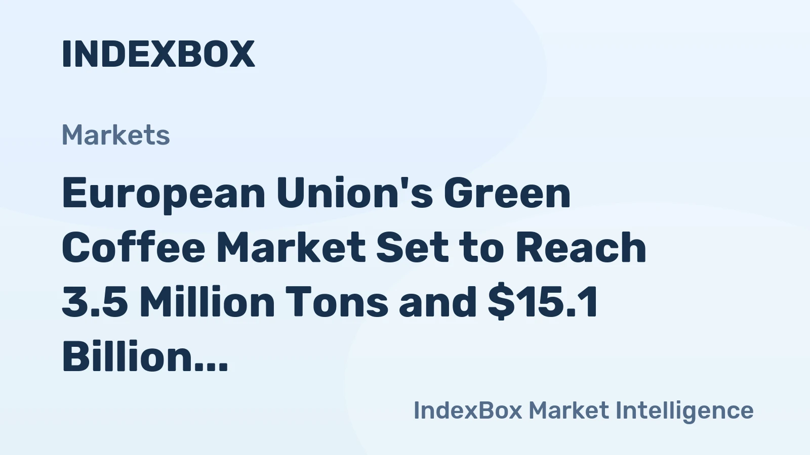 European Union's Green Coffee Market Set to Reach 3.5 Million Tons and $15.1 Billion by 2035