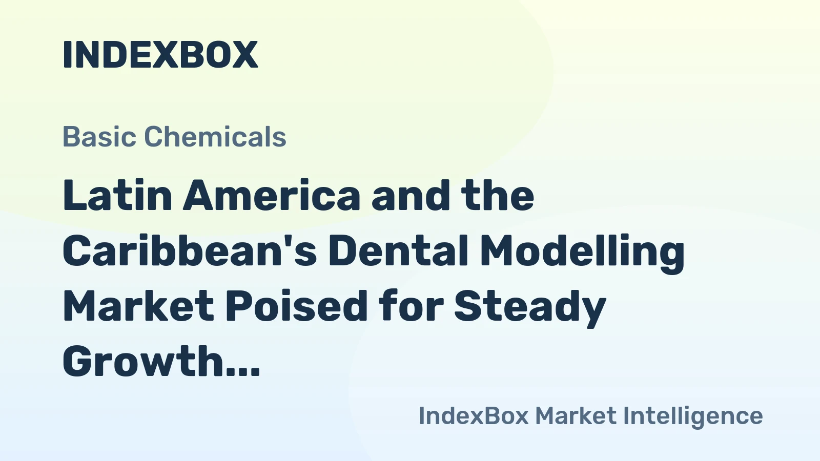 Latin America and the Caribbean's Dental Modelling Market Poised for Steady Growth With 2% CAGR in Value