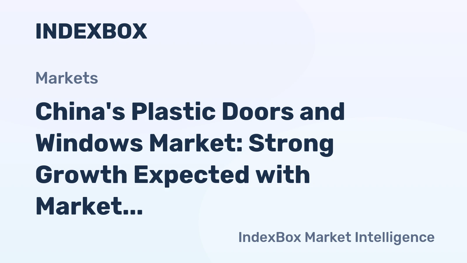 China's Plastic Doors and Windows Market: Strong Growth Expected with Market Volume Reaching 1.1B Units and Market Value Hitting $24.4B by 2035
