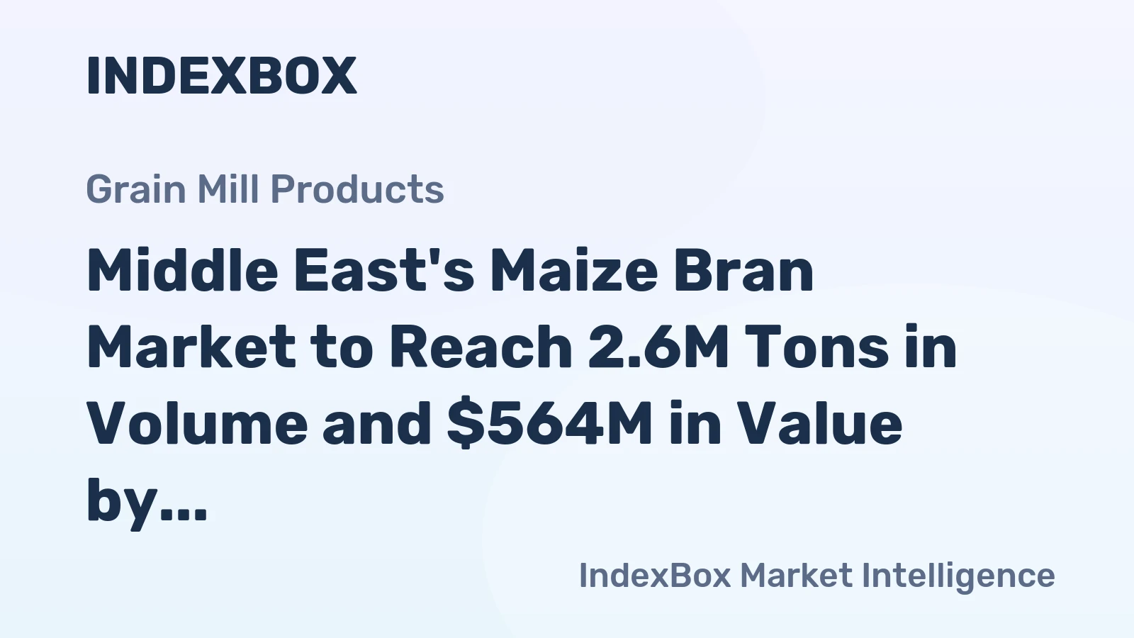 Middle East's Maize Bran Market to Reach 2.6M Tons in Volume and $564M in Value by 2035
