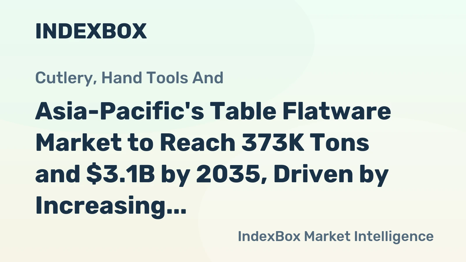 Asia-Pacific's Table Flatware Market to Reach 373K Tons and $3.1B by 2035, Driven by Increasing Demand