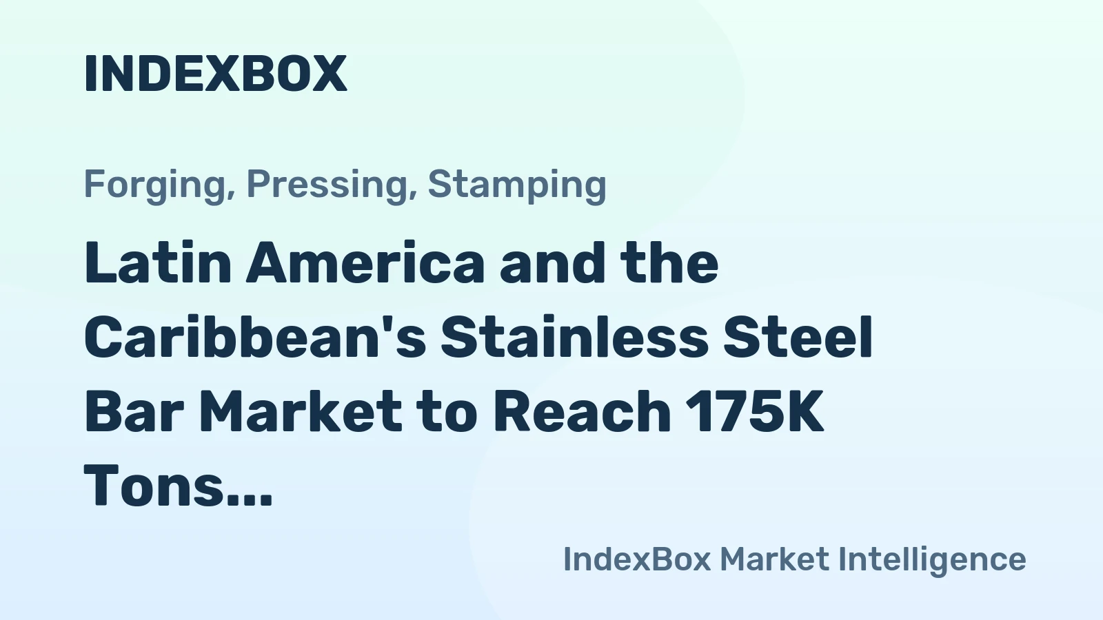 Latin America and the Caribbean's Stainless Steel Bar Market to Reach 175K Tons and $2B by 2035