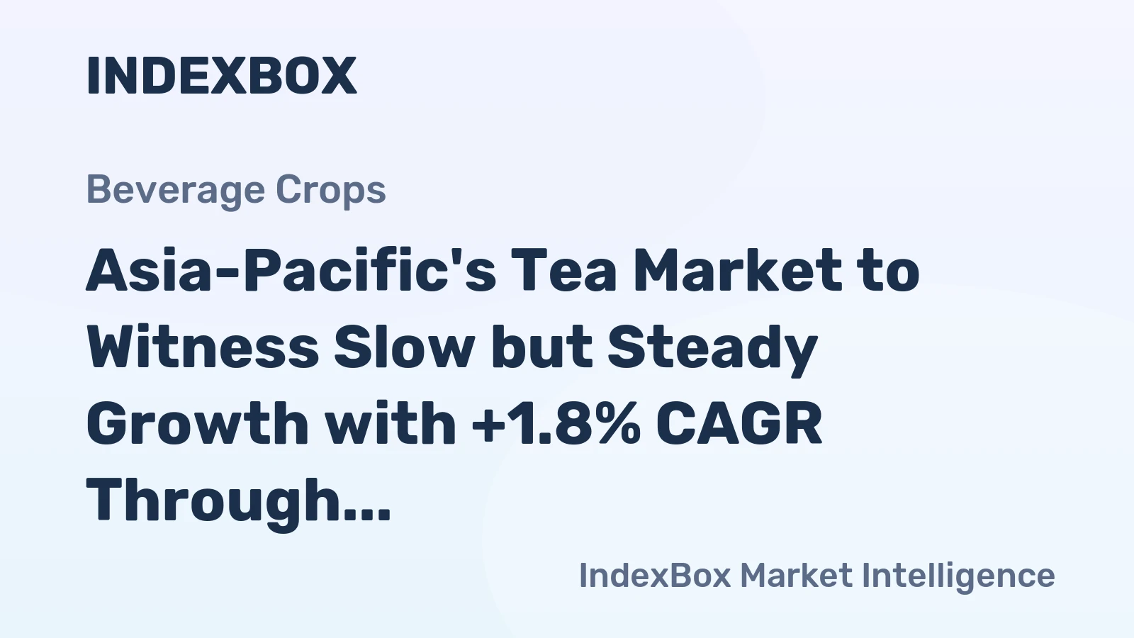 Asia-Pacific's Tea Market to Witness Slow but Steady Growth with +1.8% CAGR Through 2035