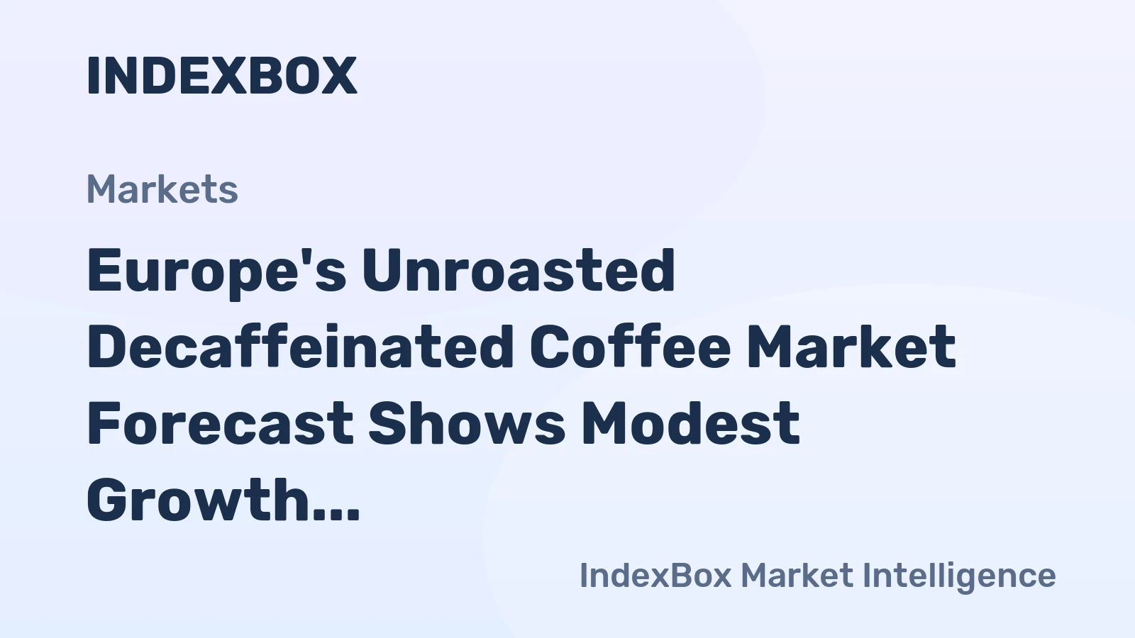 Europe's Unroasted Decaffeinated Coffee Market Forecast Shows Modest Growth with a +0.6% Volume CAGR