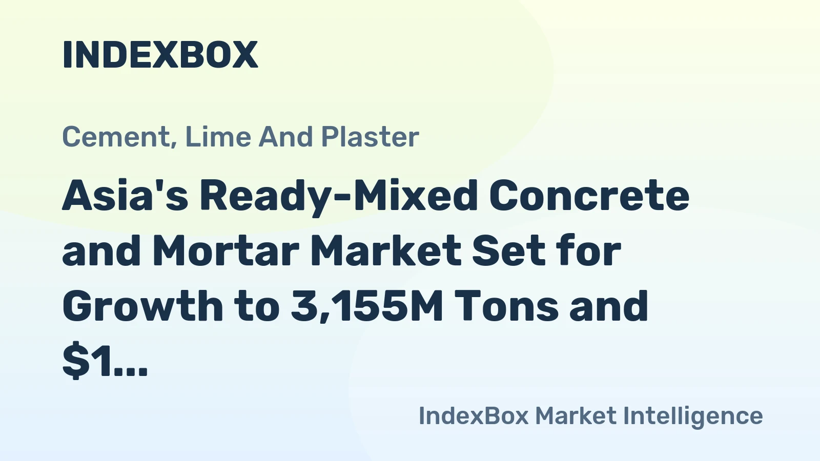 Asia's Ready-Mixed Concrete and Mortar Market Set for Growth to 3,155M Tons and $1 Trillion in Value