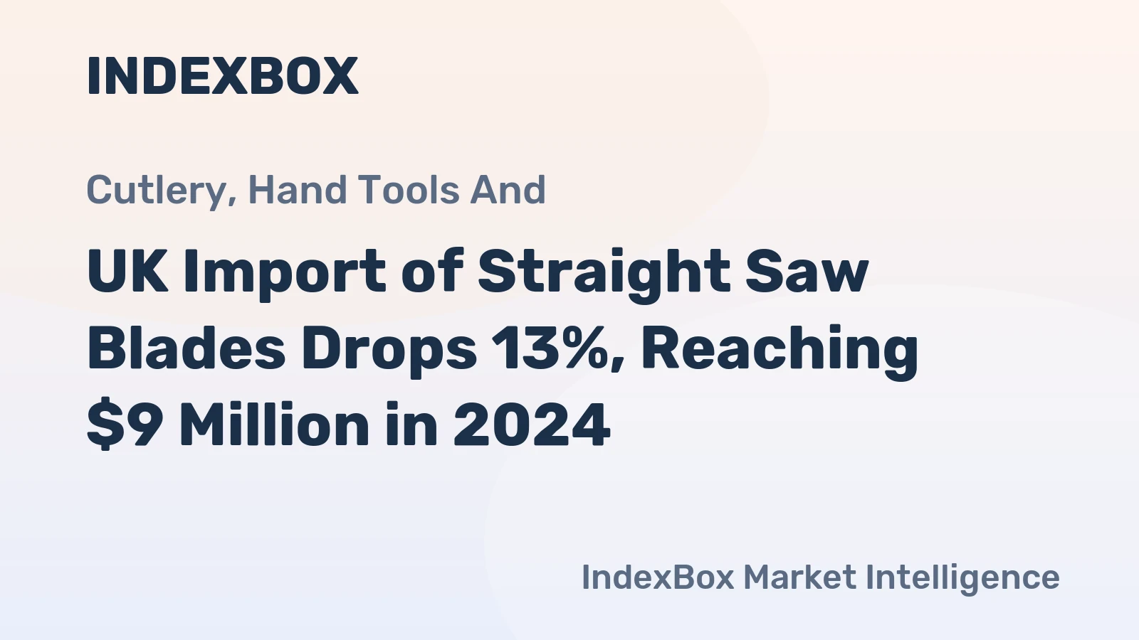 UK Import of Straight Saw Blades Drops 13%, Reaching $9 Million in 2024