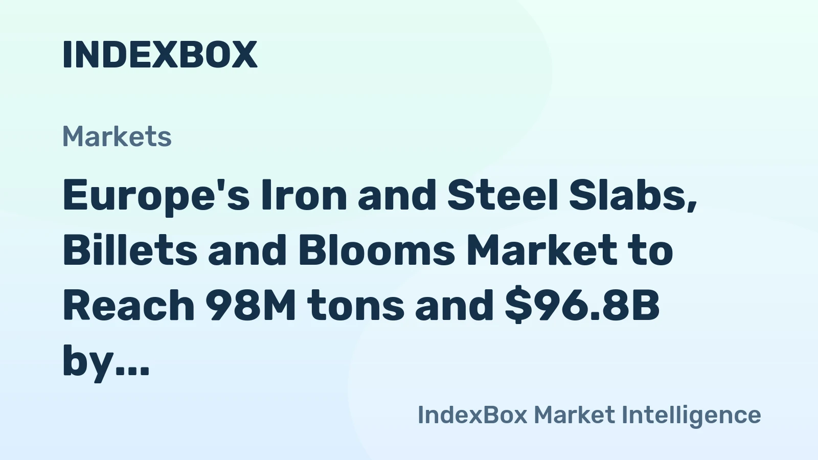 Europe's Iron and Steel Slabs, Billets and Blooms Market to Reach 98M tons and $96.8B by 2035