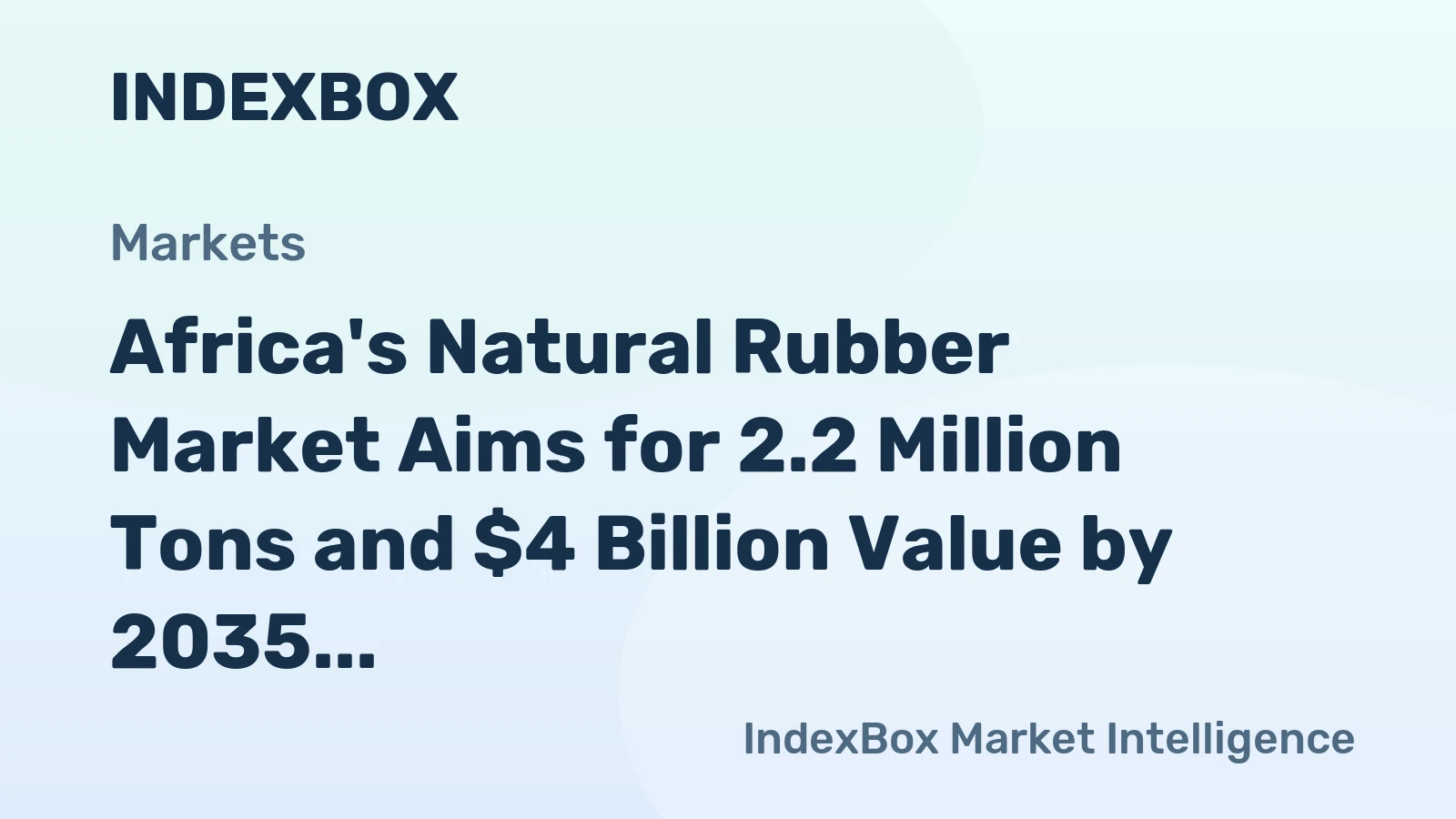 Africa's Natural Rubber Market Aims for 2.2 Million Tons and $4 Billion Value by 2035