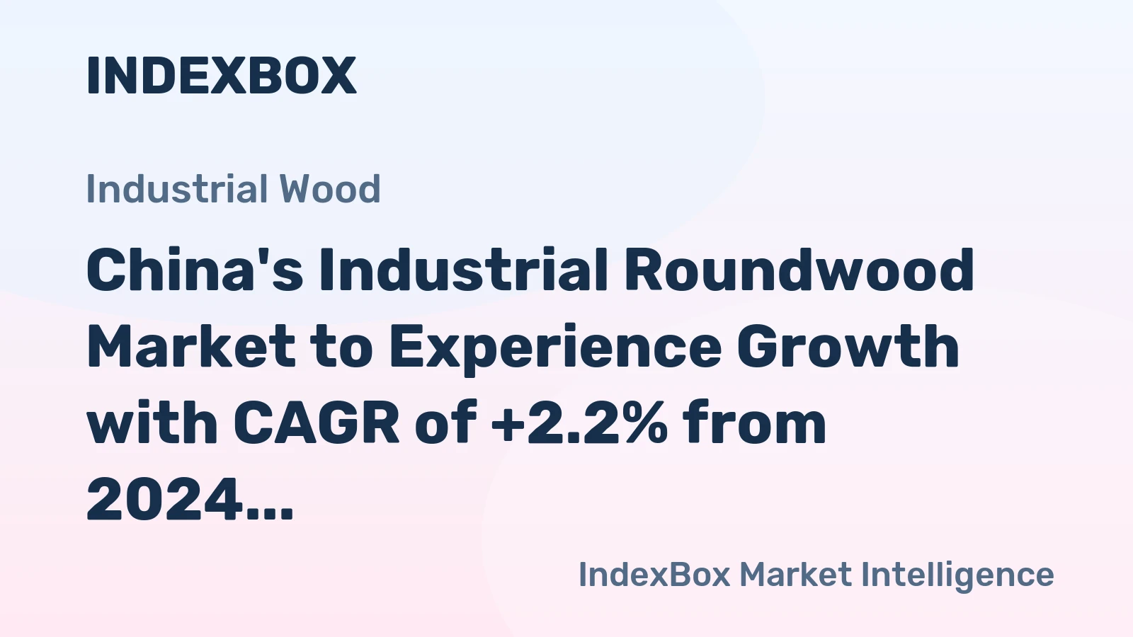 China's Industrial Roundwood Market to Experience Growth with CAGR of +2.2% from 2024 to 2035