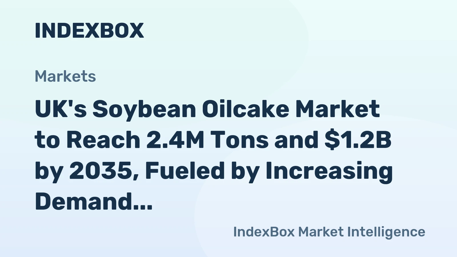 UK's Soybean Oilcake Market to Reach 2.4M Tons and $1.2B by 2035, Fueled by Increasing Demand