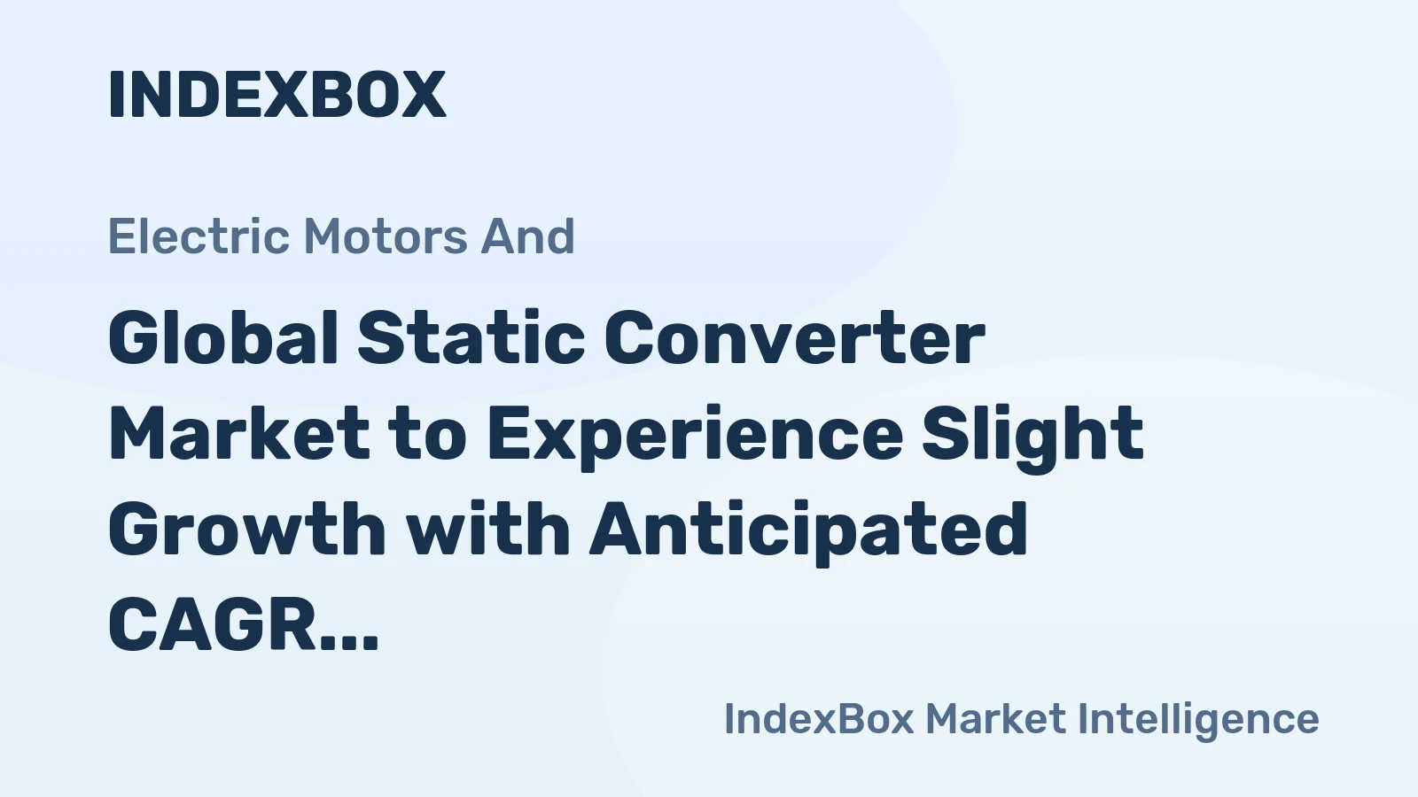 Global Static Converter Market to Experience Slight Growth with Anticipated CAGR of +0.8% from 2024 to 2035