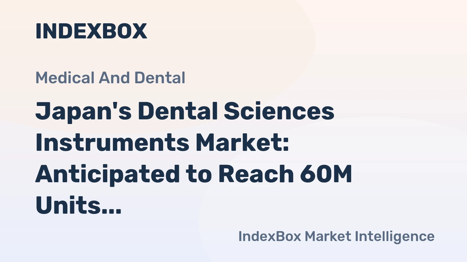 Japan's Dental Sciences Instruments Market: Anticipated to Reach 60M Units and $1.7B by 2035