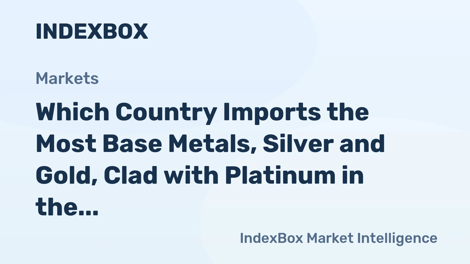 Which Country Imports the Most Base Metals, Silver and Gold, Clad with Platinum in the World?