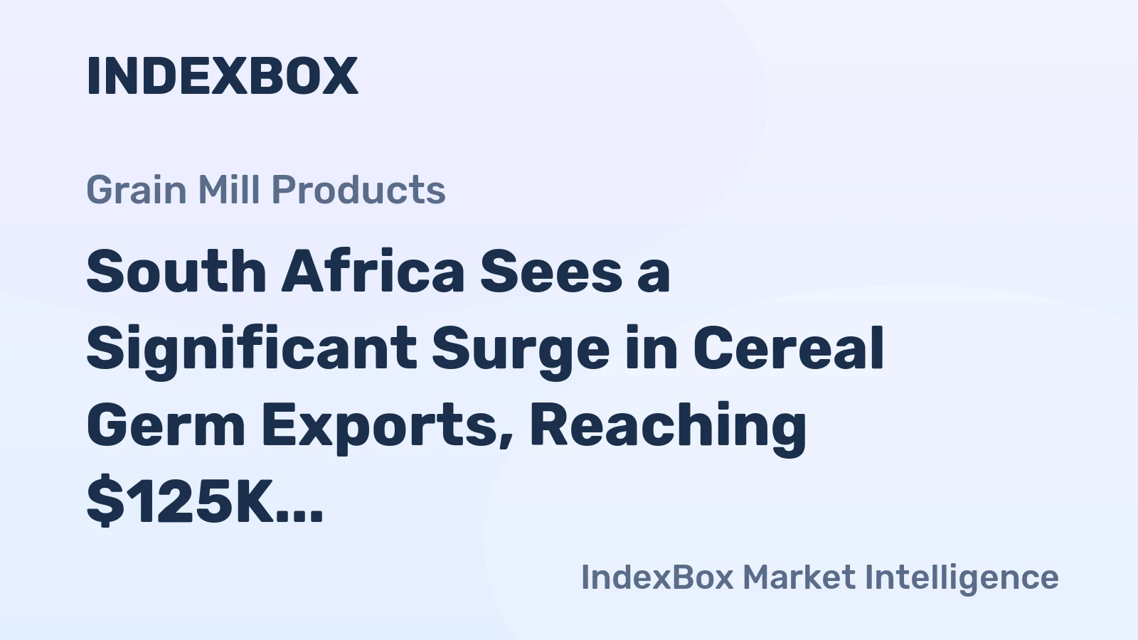 South Africa Sees a Significant Surge in Cereal Germ Exports, Reaching $125K in 2023
