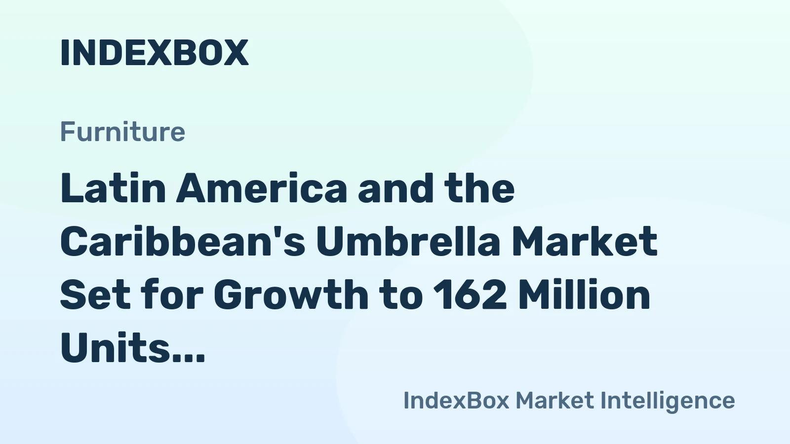 Latin America and the Caribbean's Umbrella Market Set for Growth to 162 Million Units and $631 Million in Value