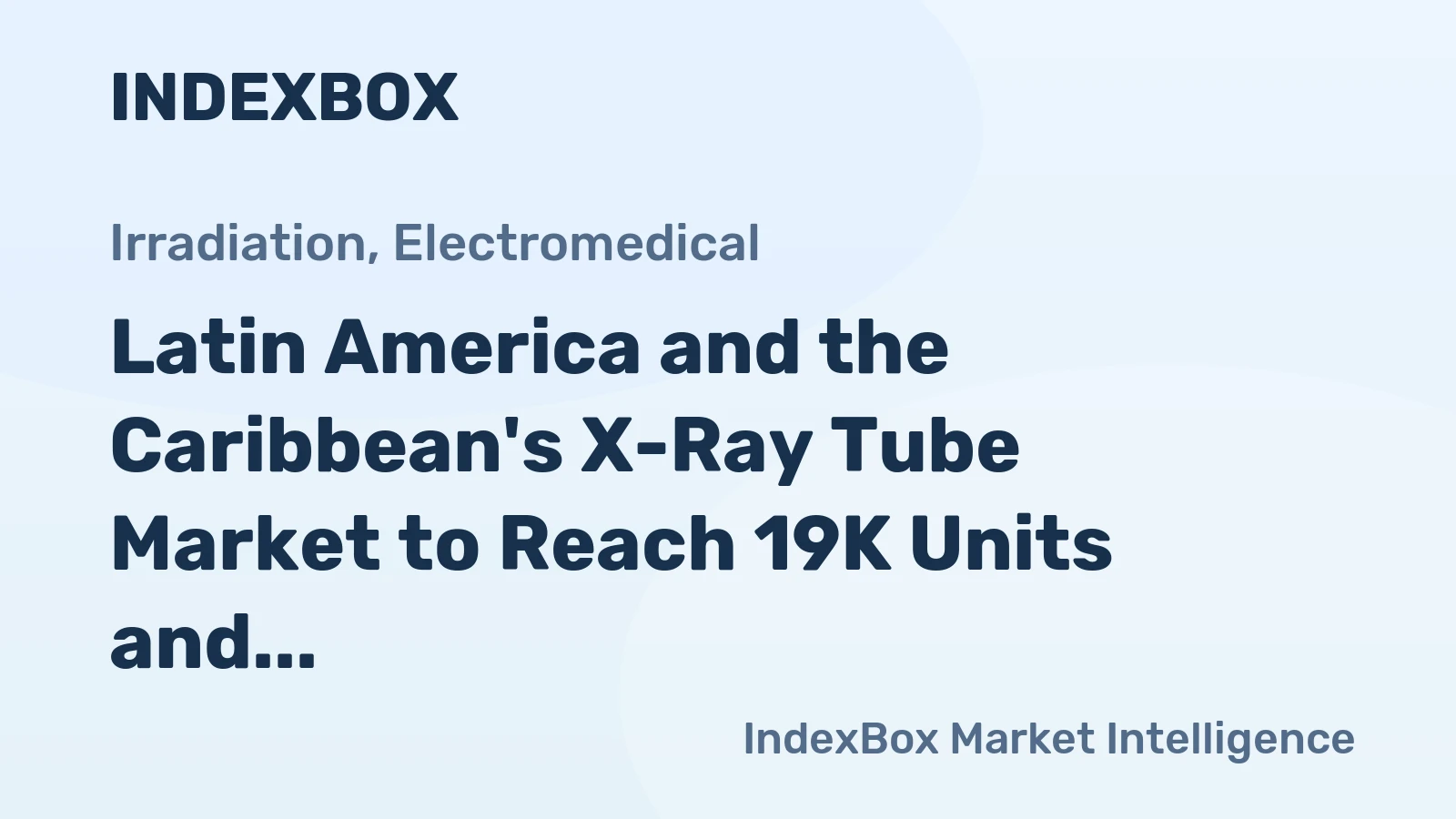 Latin America and the Caribbean's X-Ray Tube Market to Reach 19K Units and $142M by 2035