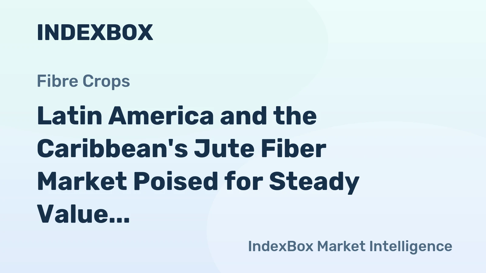 Latin America and the Caribbean's Jute Fiber Market Poised for Steady Value Growth at 4% CAGR Through 2035