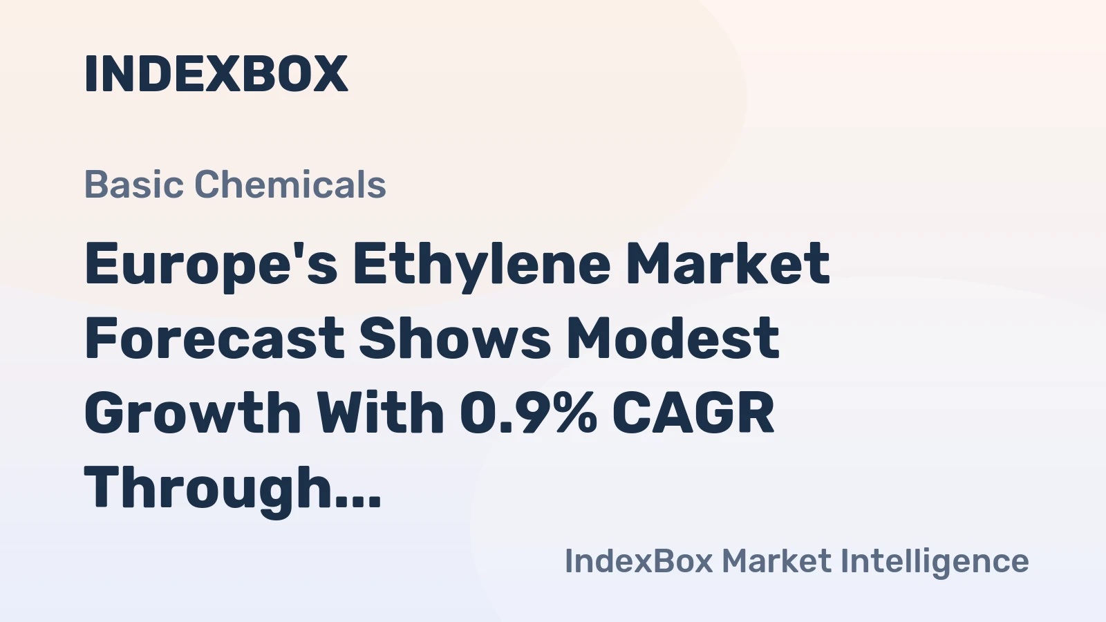 Europe's Ethylene Market Forecast Shows Modest Growth With 0.9% CAGR Through 2035