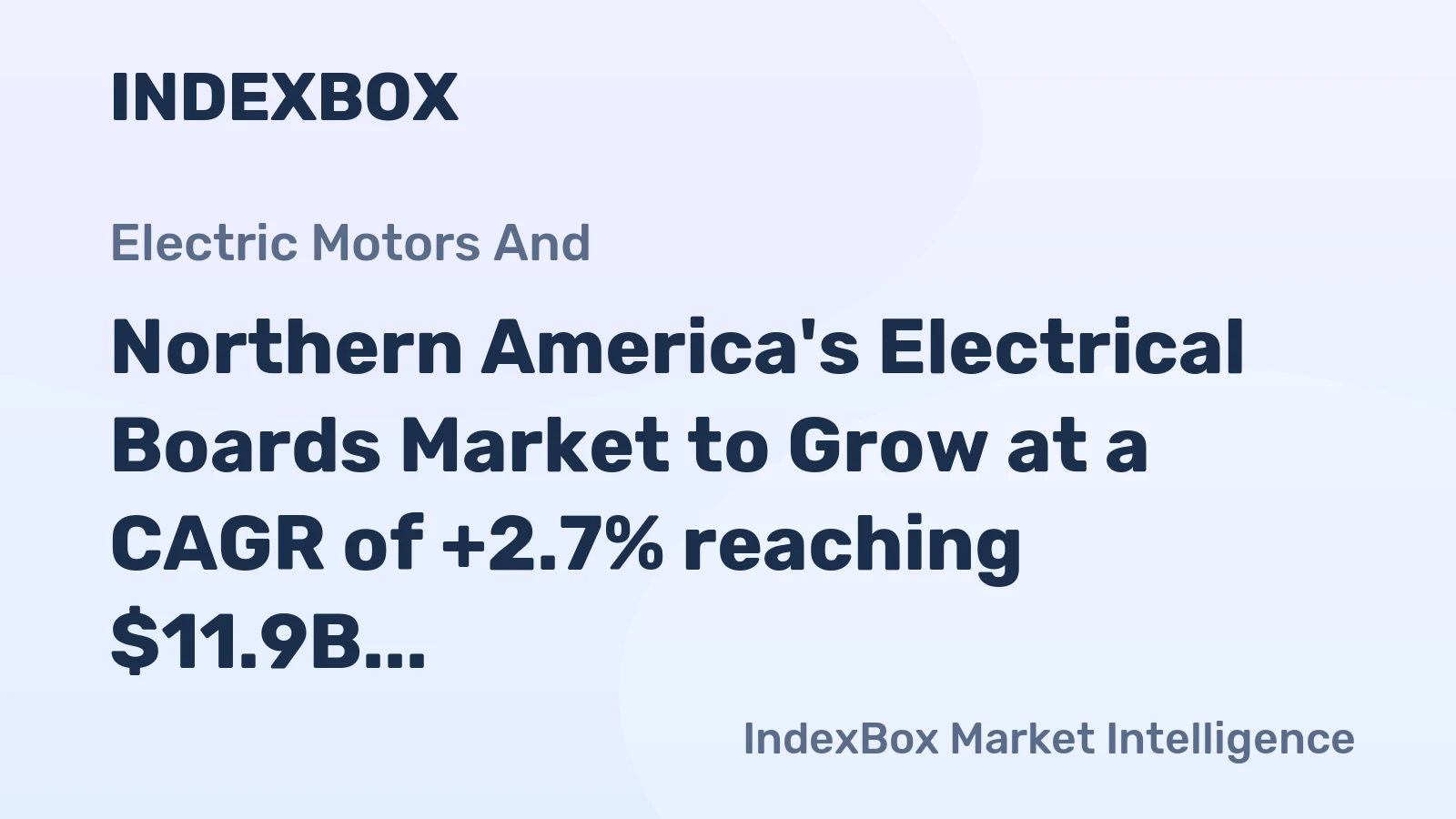 Northern America's Electrical Boards Market to Grow at a CAGR of +2.7% reaching $11.9B by 2035