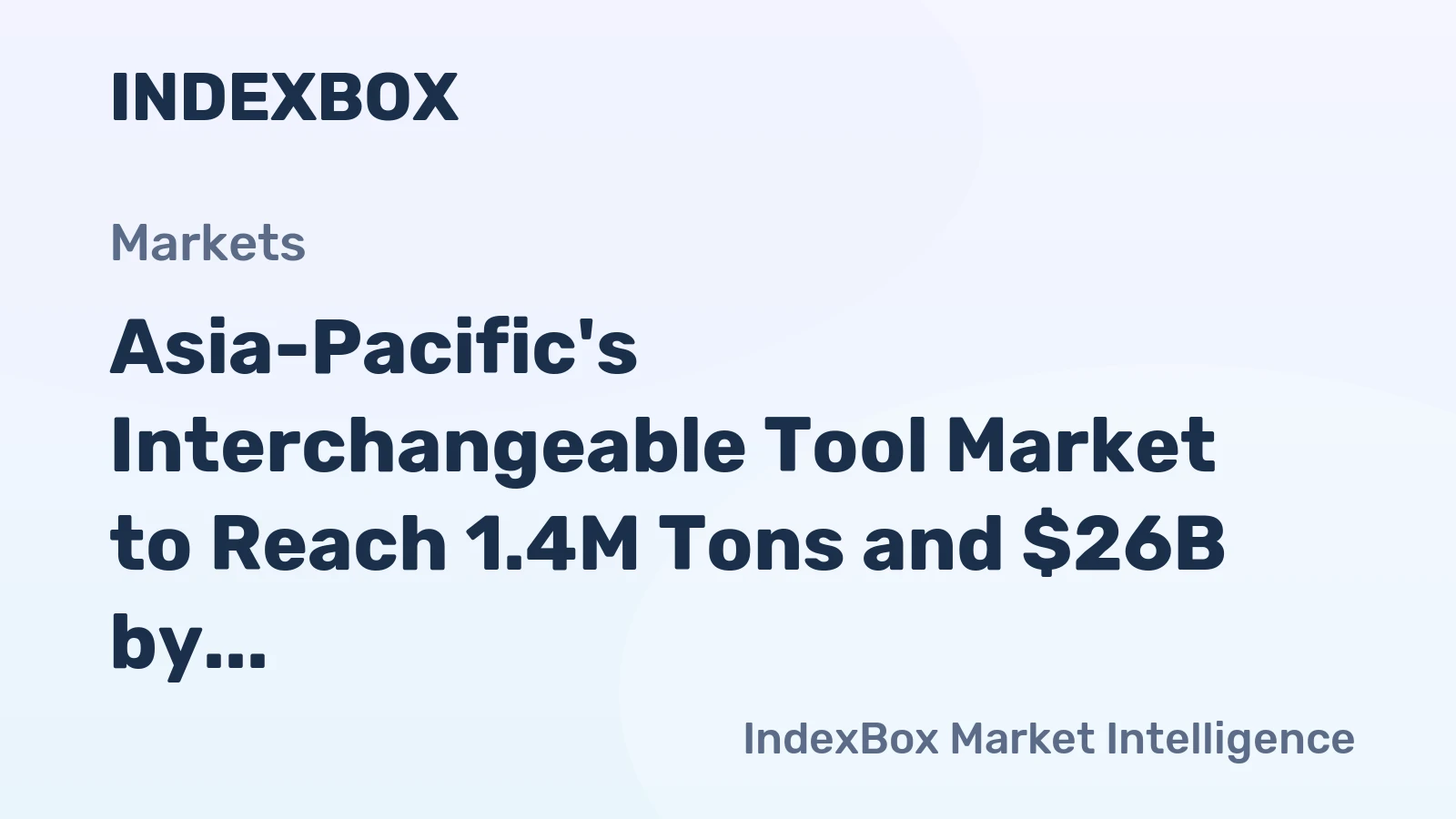 Asia-Pacific's Interchangeable Tool Market to Reach 1.4M Tons and $26B by 2035