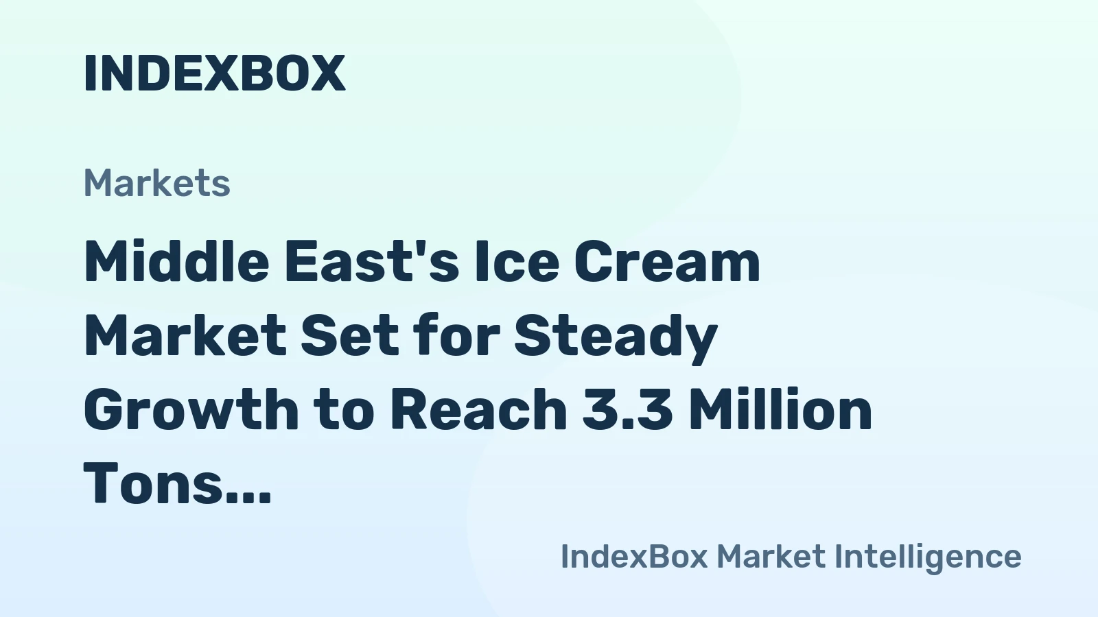 Middle East's Ice Cream Market Set for Steady Growth to Reach 3.3 Million Tons and $11.9 Billion