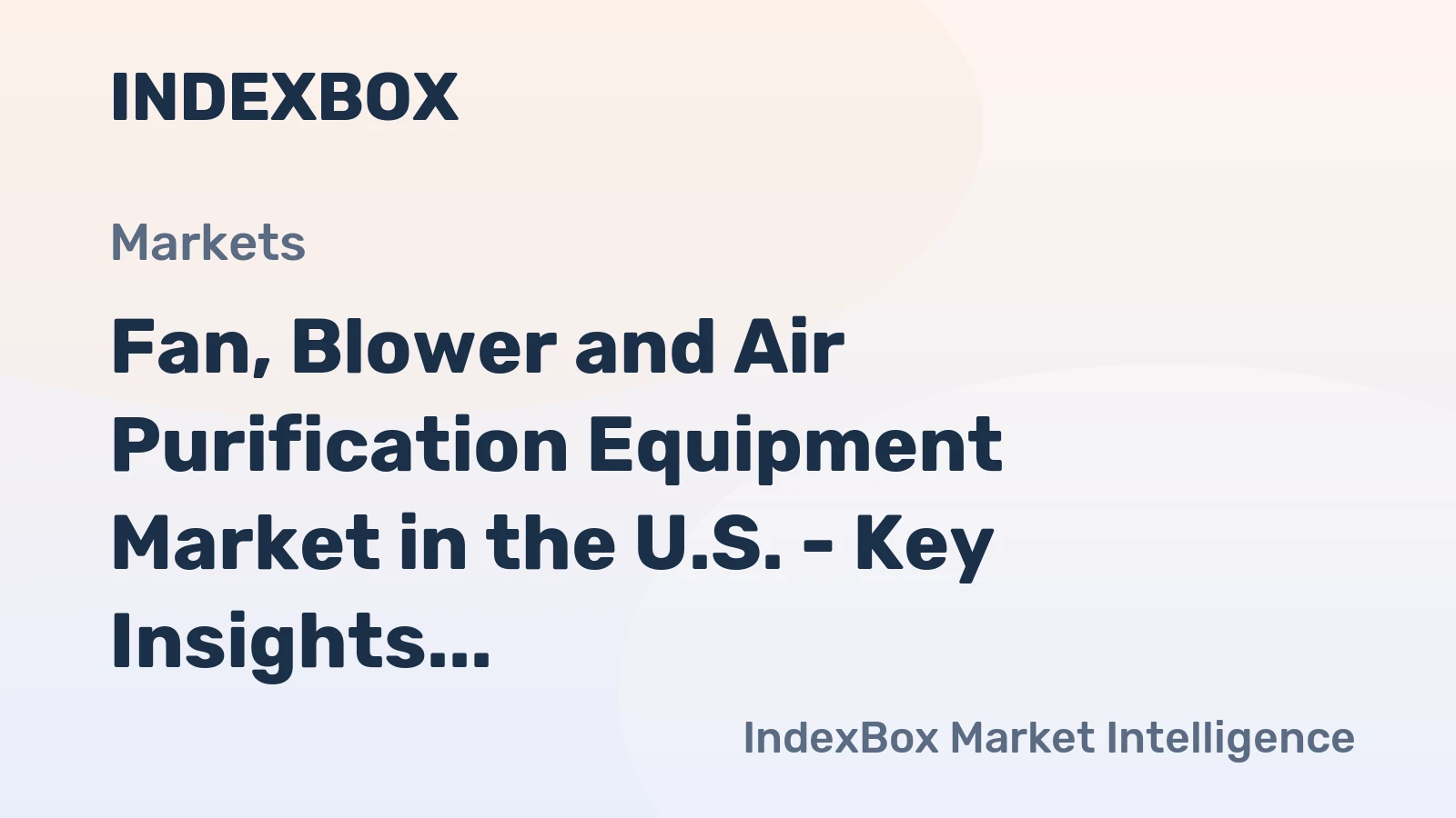 Fan, Blower and Air Purification Equipment Market in the U.S. - Key Insights