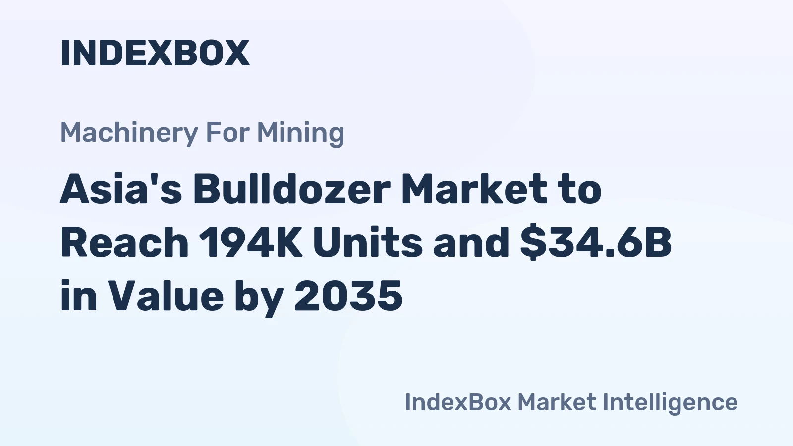 Asia's Bulldozer Market to Reach 194K Units and $34.6B in Value by 2035