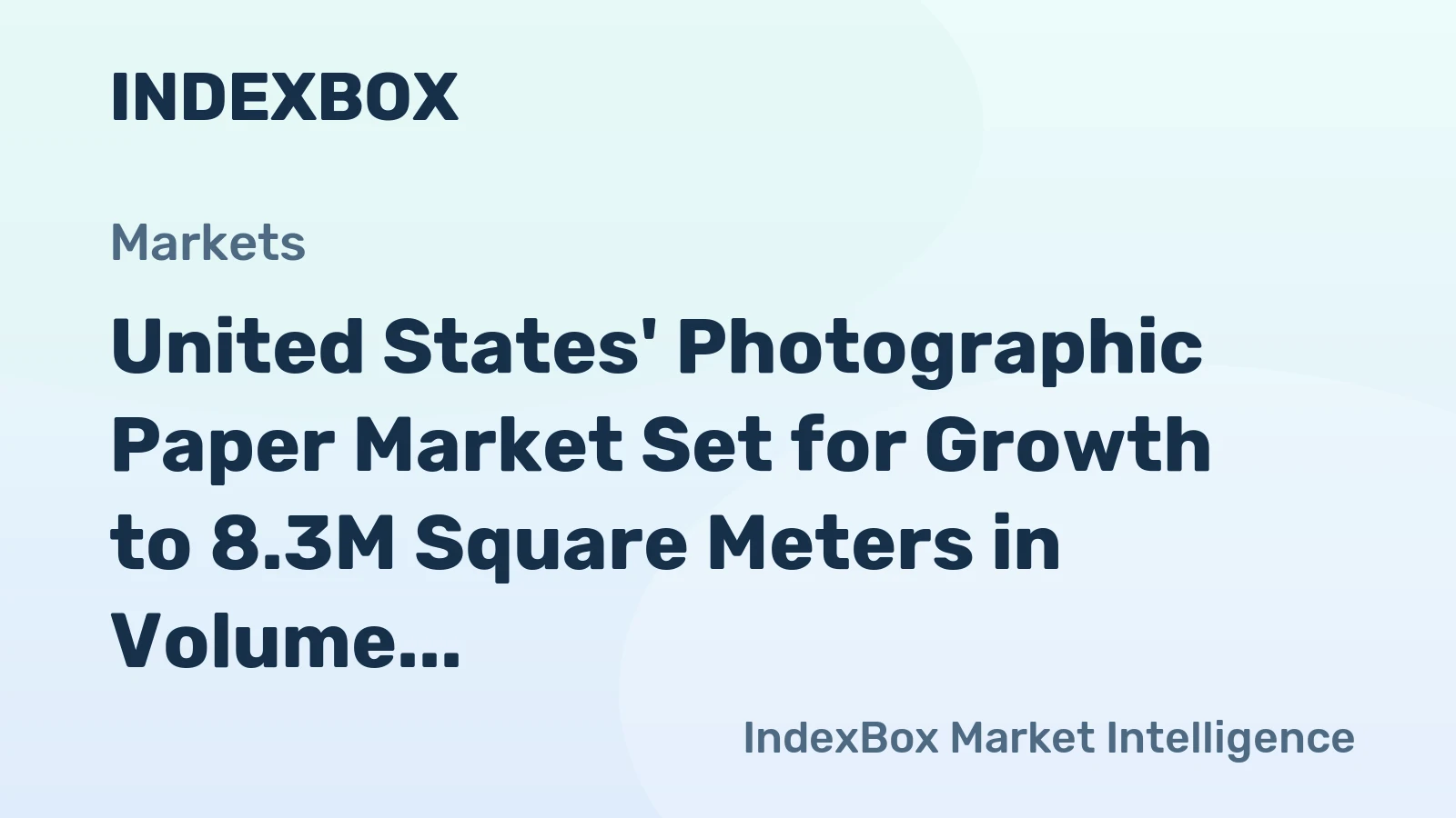 United States' Photographic Paper Market Set for Growth to 8.3M Square Meters in Volume and $50M in Value by 2035