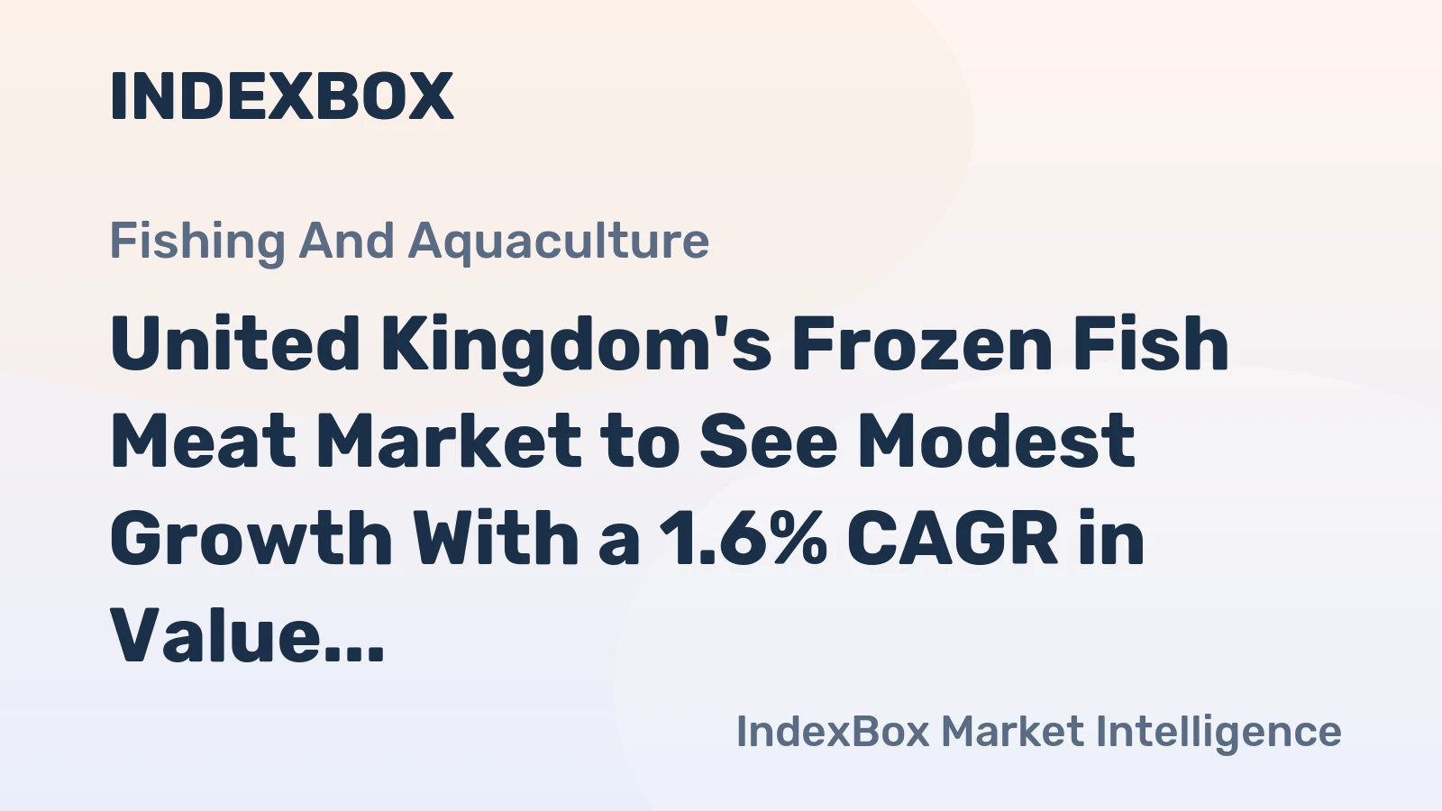 United Kingdom's Frozen Fish Meat Market to See Modest Growth With a 1.6% CAGR in Value