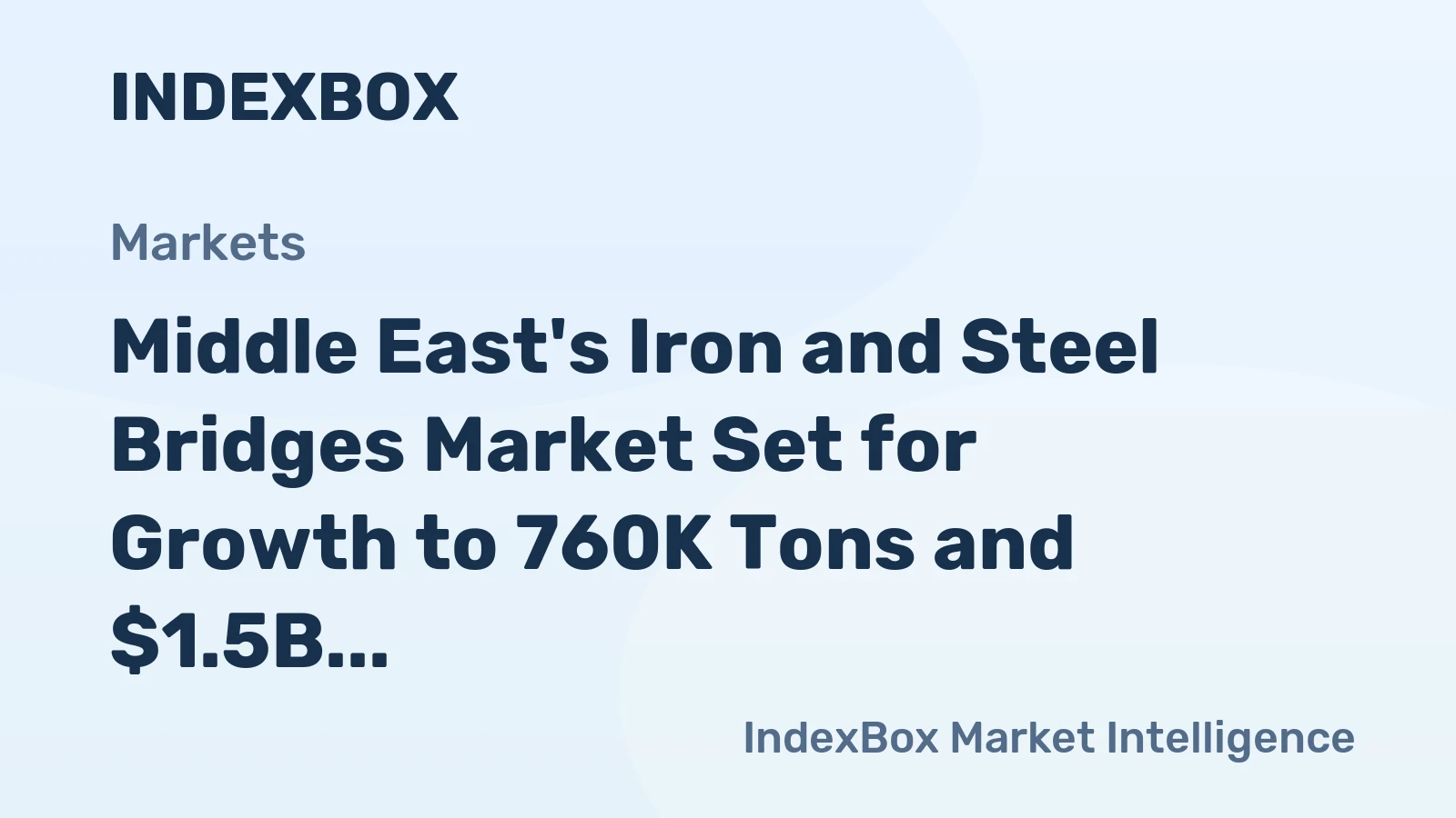 Middle East's Iron and Steel Bridges Market Set for Growth to 760K Tons and $1.5B