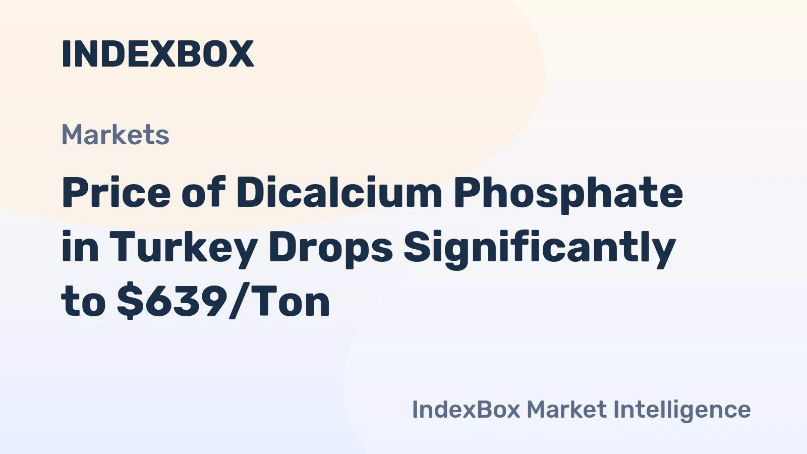 Price of Dicalcium Phosphate in Turkey Drops Significantly to $639/Ton
