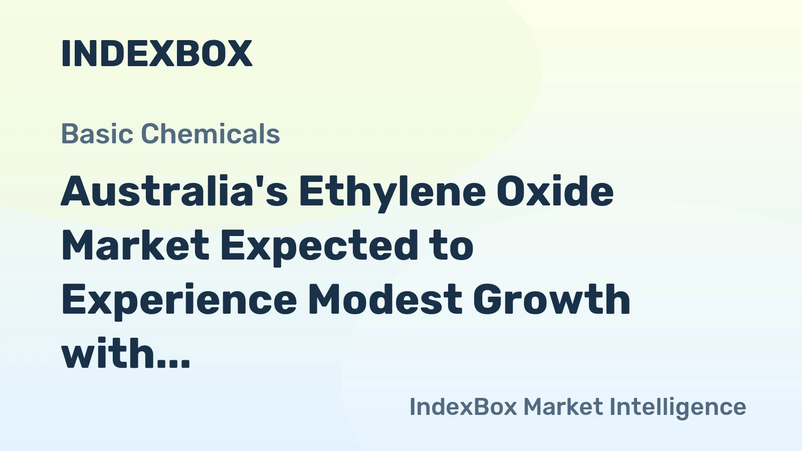 Australia's Ethylene Oxide Market Expected to Experience Modest Growth with +0.7% CAGR
