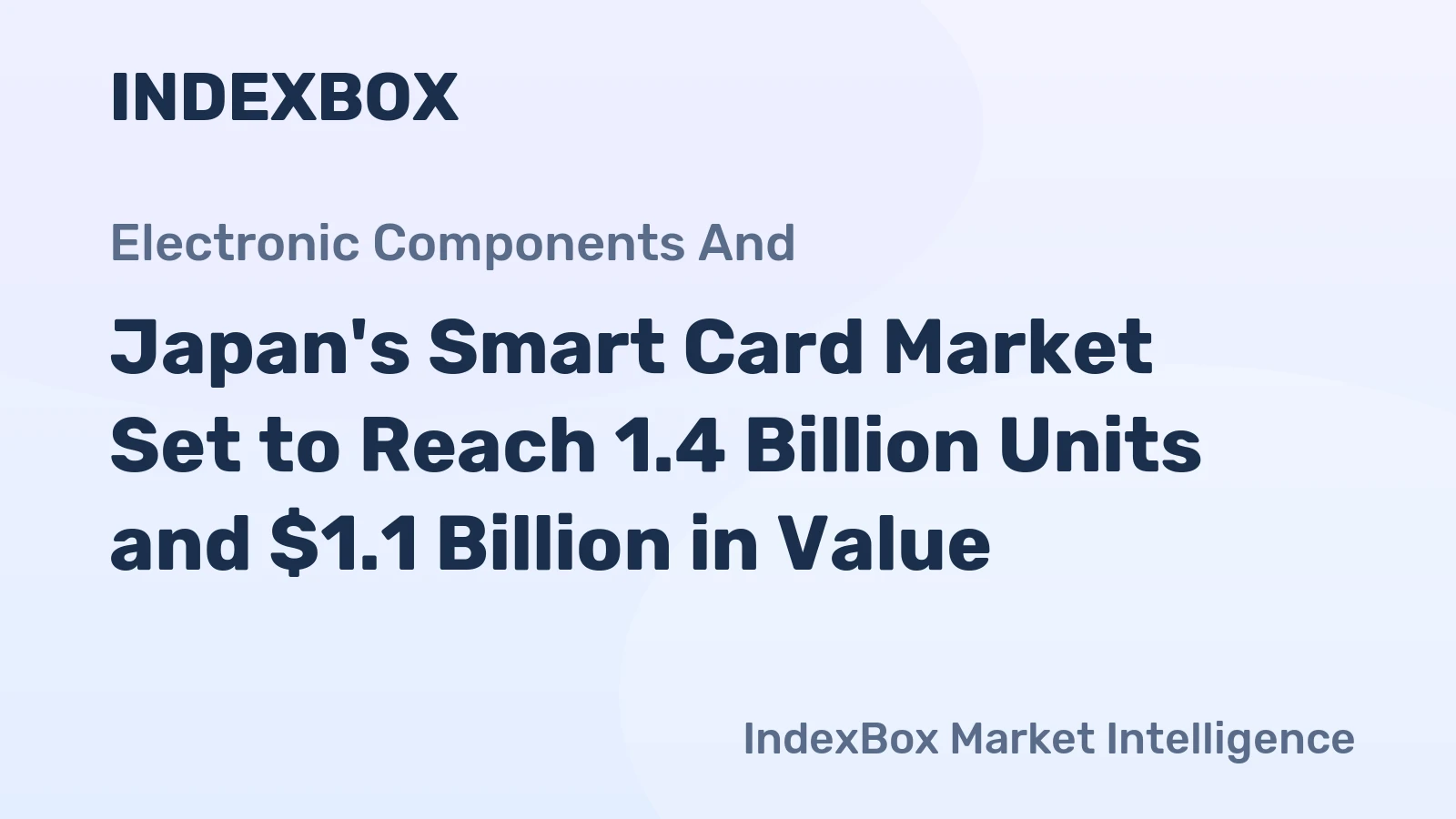 Japan's Smart Card Market Set to Reach 1.4 Billion Units and $1.1 Billion in Value