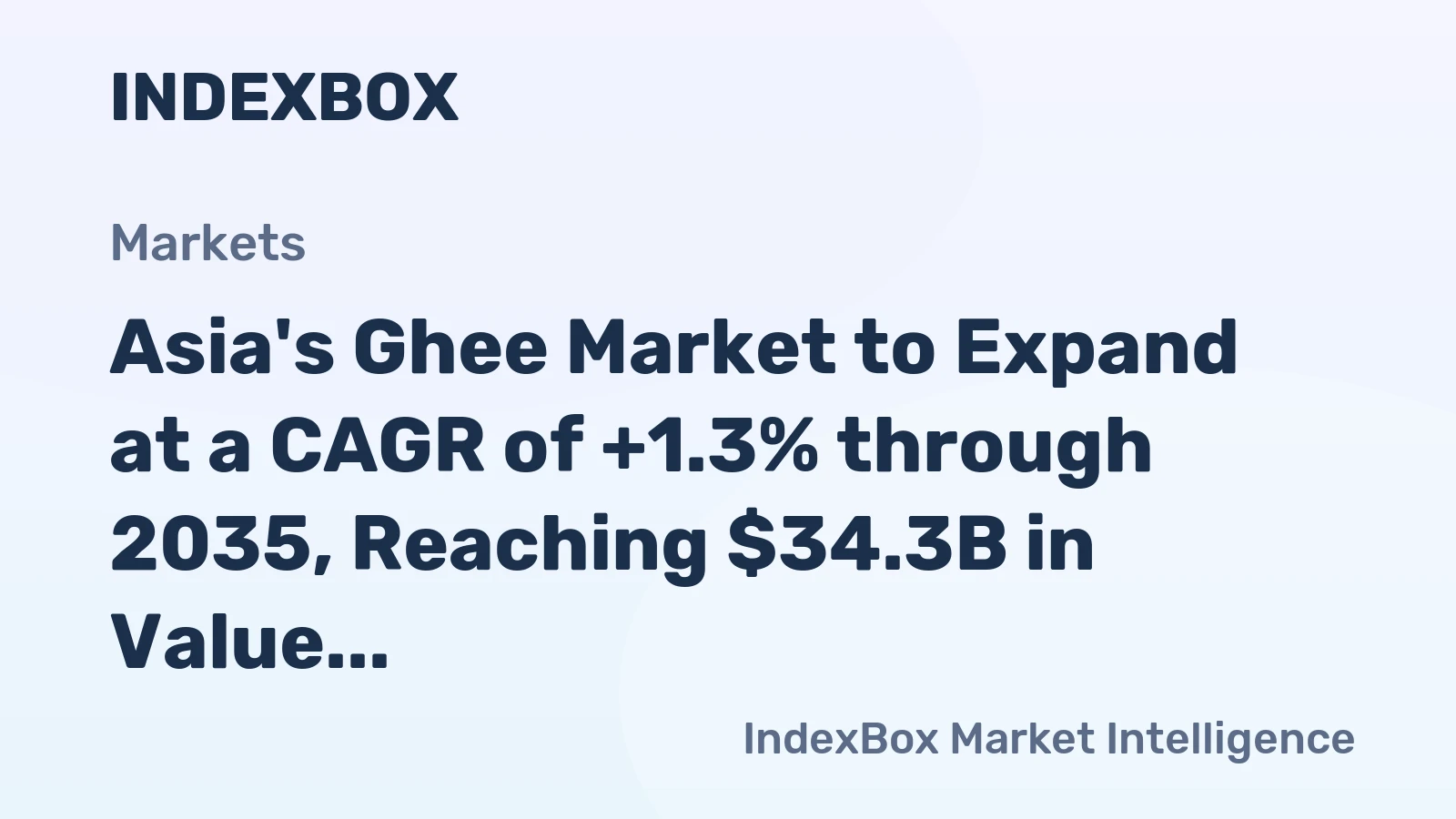 Asia's Ghee Market to Expand at a CAGR of +1.3% through 2035, Reaching $34.3B in Value