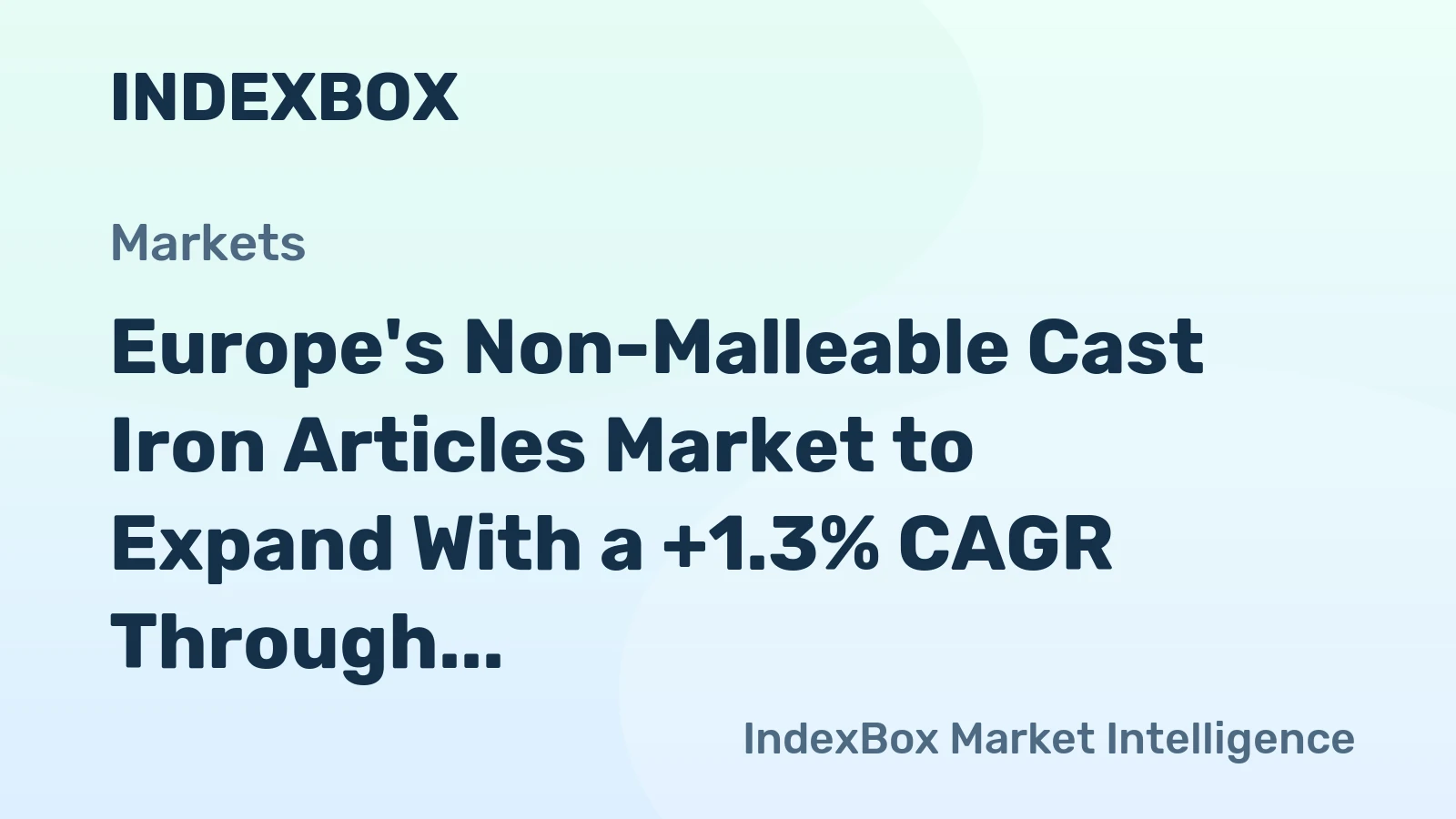 Europe's Non-Malleable Cast Iron Articles Market to Expand With a +1.3% CAGR Through 2035