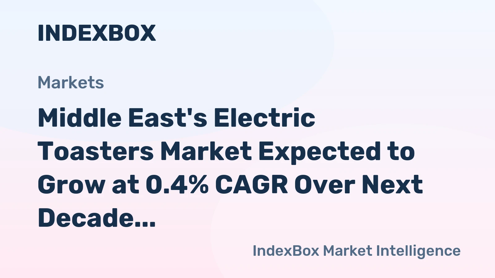 Middle East's Electric Toasters Market Expected to Grow at 0.4% CAGR Over Next Decade