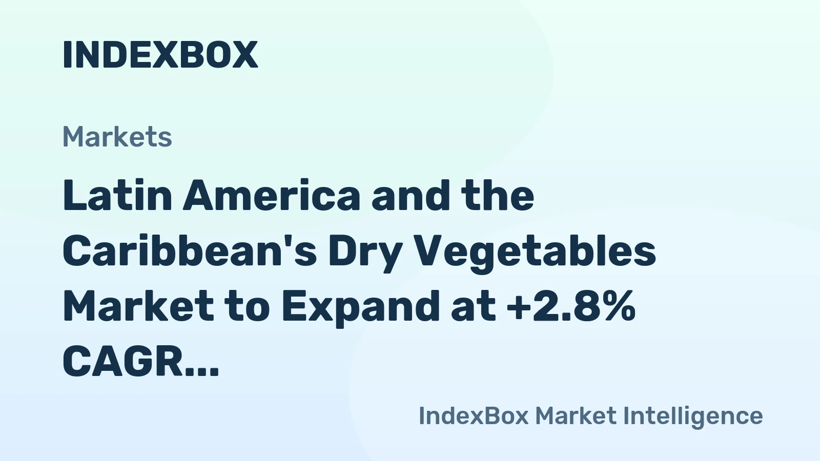 Latin America and the Caribbean's Dry Vegetables Market to Expand at +2.8% CAGR Through 2035
