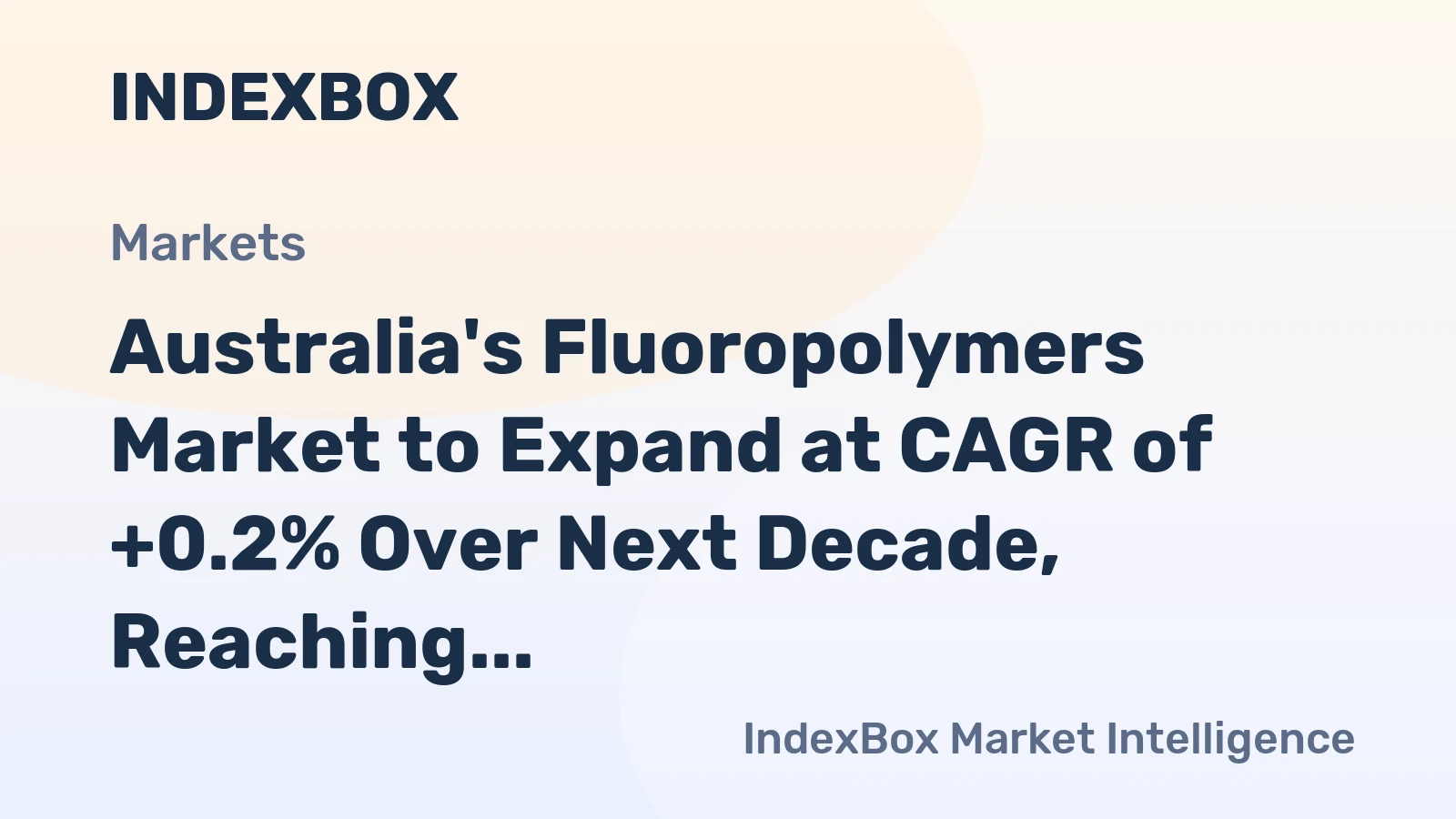 Australia's Fluoropolymers Market to Expand at CAGR of +0.2% Over Next Decade, Reaching $199M by 2035