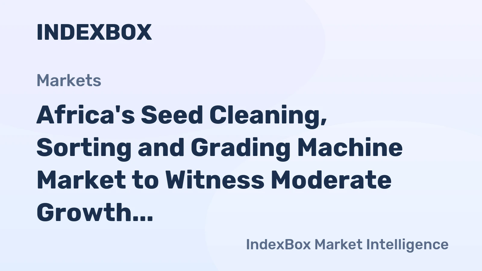 Africa's Seed Cleaning, Sorting and Grading Machine Market to Witness Moderate Growth with CAGR of +1.2%