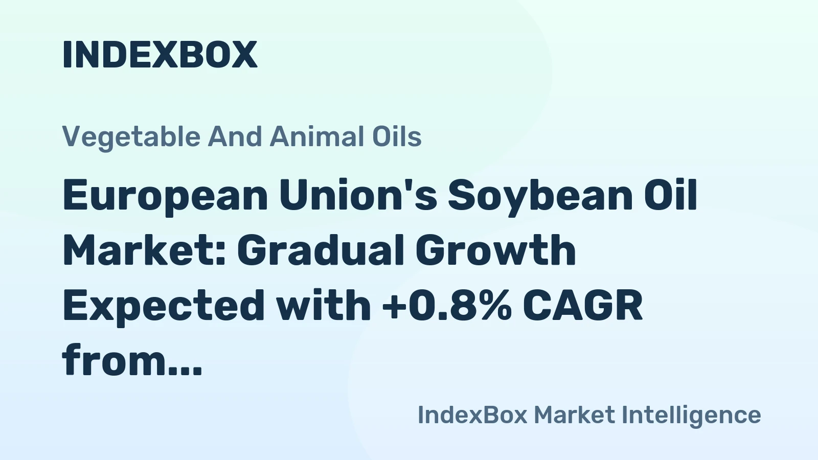 European Union's Soybean Oil Market: Gradual Growth Expected with +0.8% CAGR from 2024 to 2035