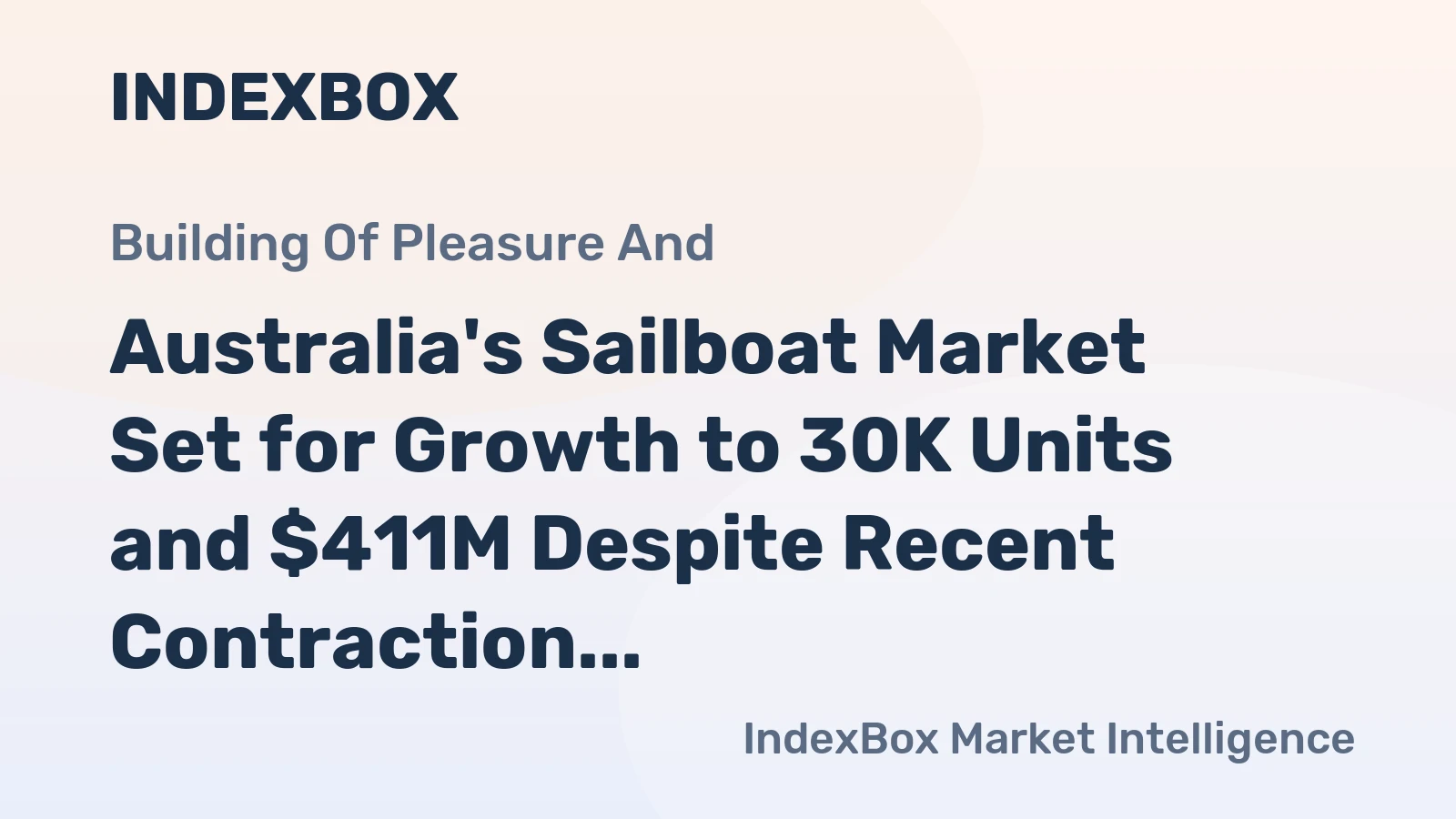 Australia's Sailboat Market Set for Growth to 30K Units and $411M Despite Recent Contraction