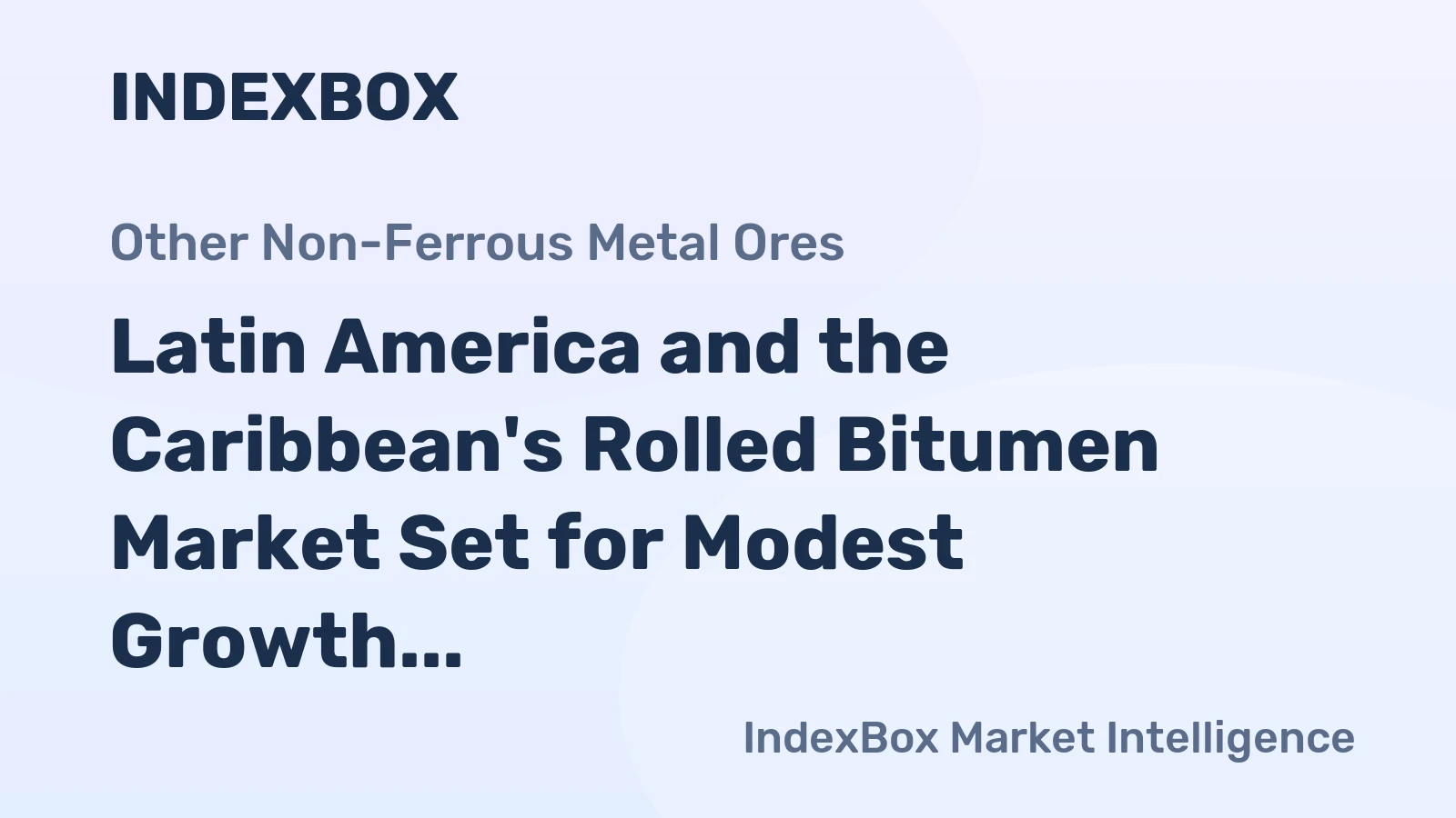 Latin America and the Caribbean's Rolled Bitumen Market Set for Modest Growth to $1.2B